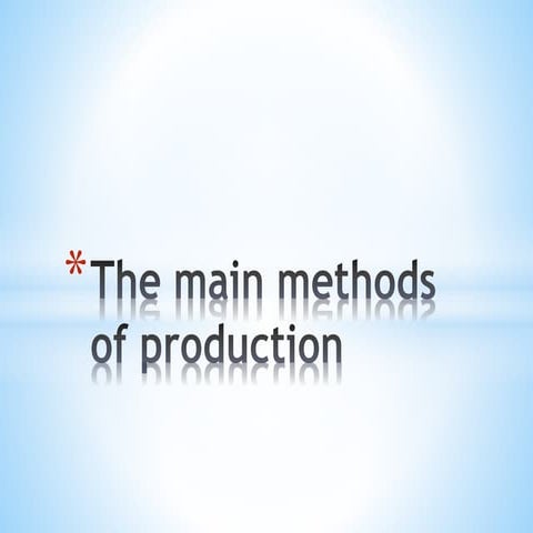 The main methods of production | PPT