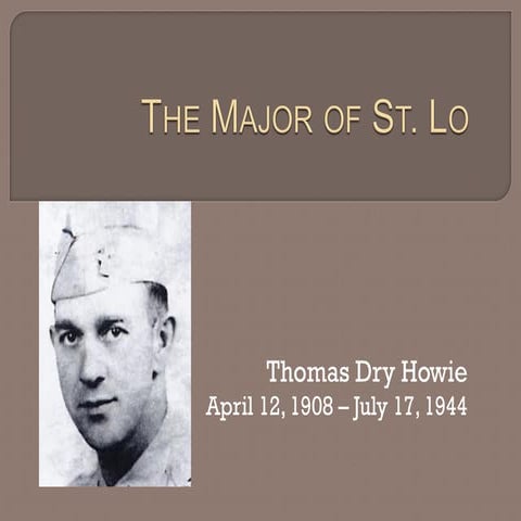 Thomas Dry Howie - The Major of St. Lo | PPT