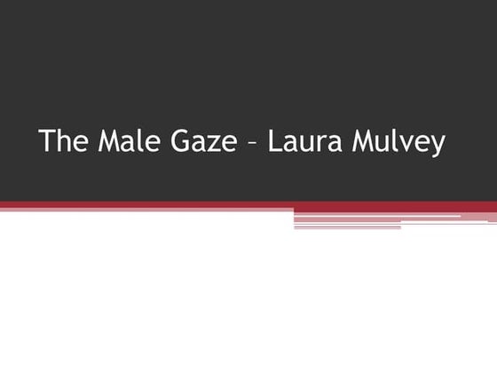 Expanding on the Male Gaze Theory | PPT