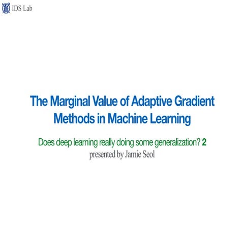 The marginal value of adaptive gradient methods in machine learning | PPT