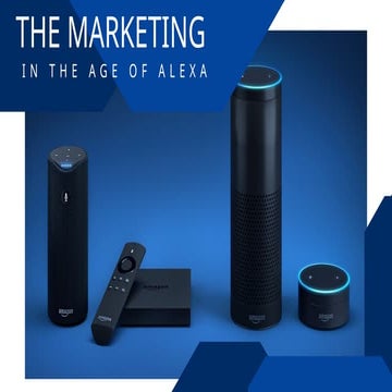 the marketung in the age of alexa the presentantation | PPTX