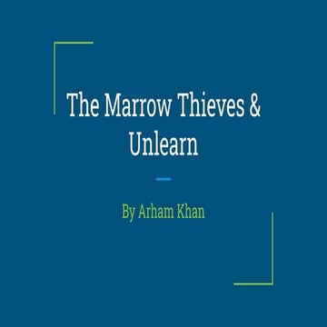 The marrow thieves & unlearn | PPT