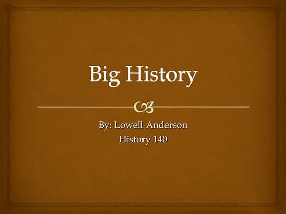 History 140 Big History | PPT