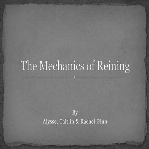 The mechcanics of reining 1 | PPTX