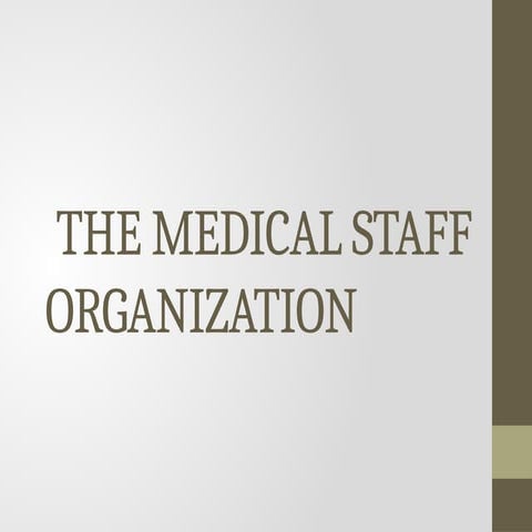 THE MEDICAL STAFF ORGANIZATION.pptx hm ppt | PPTX