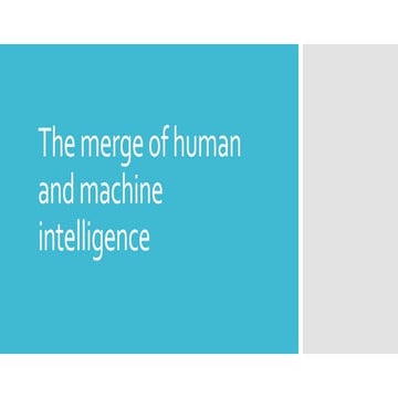 The merge of human and machine intelligence | PPTX