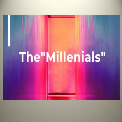 The "Millenials" | PPT