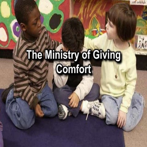 The ministry of giving comfort | PPT