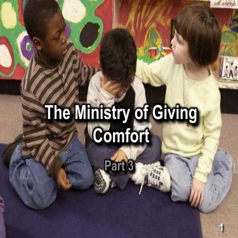 The ministry of giving comfort 3 | PPT