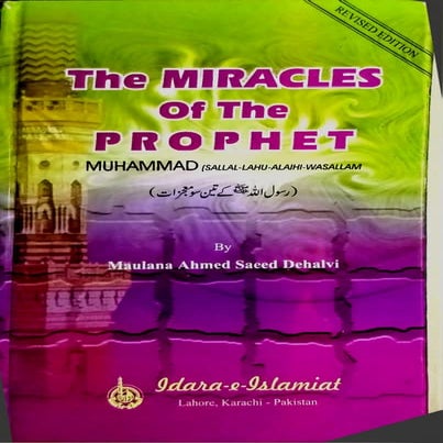 The miracles of the prophet muhammad (saw) by maulana ahmed saeed ...