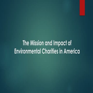 The Mission and Impact of Environmental Charities in America | PPT