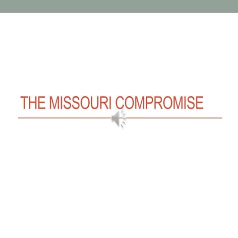 The missouri compromise | PPTX | Crime & Harmful Acts to Individuals ...