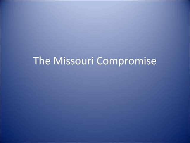 The missouri compromise | PPTX