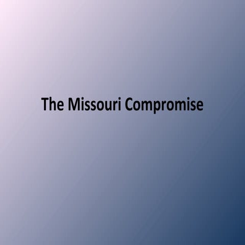 The missouri compromise 7 | PPT