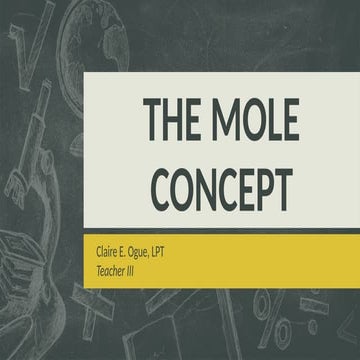 THE MOLE CONCEPT by Teacher Claire E. Ogue - Teacher 3.pptx