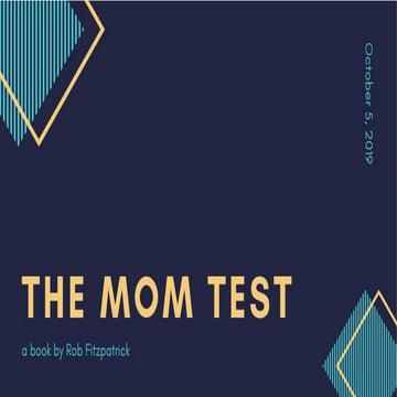 The Mom Test by Rob Fitzpatrick [Book Summary Slides] | PDF