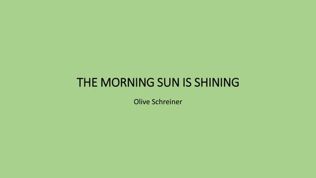 The Morning Sun Is Shining by Olive Schreiner | PPTX