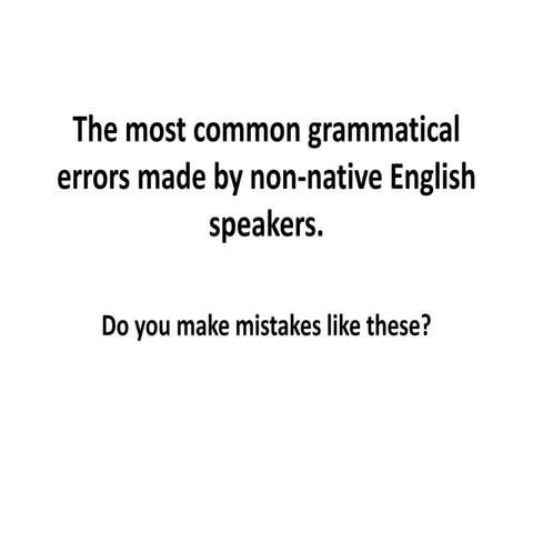 Most Common Grammar Errors Common Grammar Errors