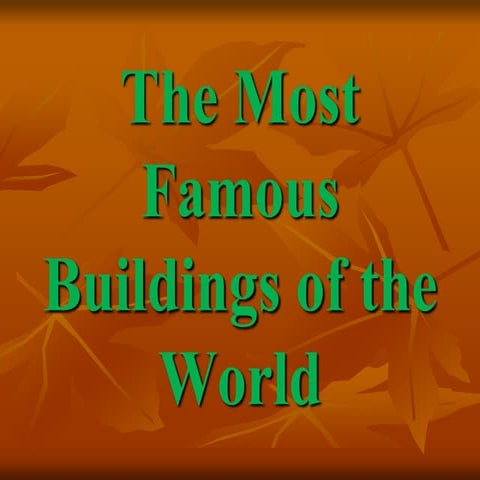 The most famous buildings of the world | PPTX