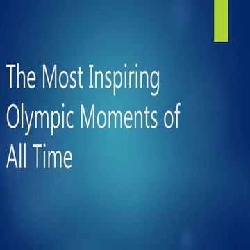 The Most Inspiring Olympic Moments of All Time | PPTX