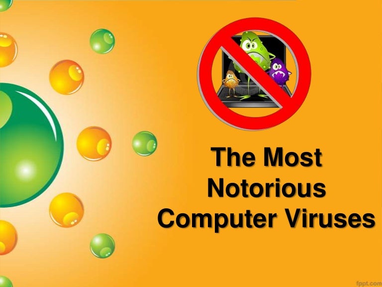 The most notorious computer viruses
