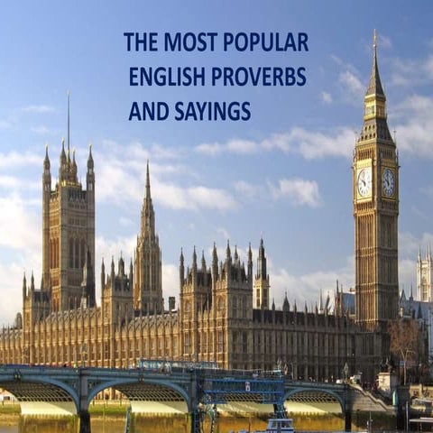 THE MOST POPULAR ENGLISH PROVERBS AND SAYINGS | PPTX