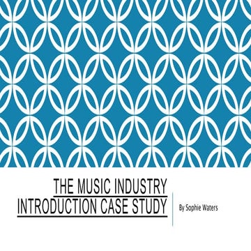 THE MUSIC INDUSTRY INTRODUCTION CASE STUDY | PPT