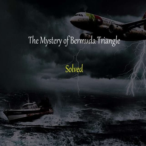 The Solved Mystery of Bermuda Triangle | PPTX