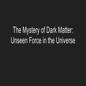 The Mystery of Dark Matter_ Unseen Force in the Universe.pdf