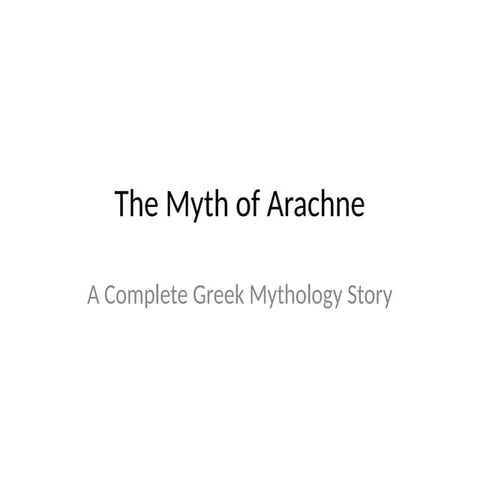 The_Myth_of_Arachne_SKDLDLXCLXFull_Story.pptx
