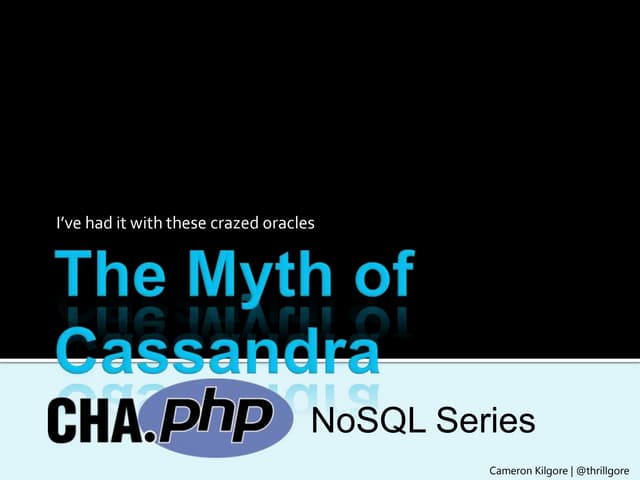 The Myth Of Cassandra Pptx Databases Computer Software And 3895