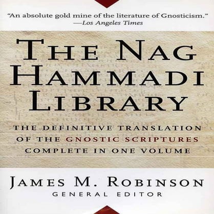 The nag hammadi library, the definitive translation of the gnostic scriptures complete in one ...