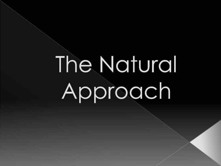 The natural approach