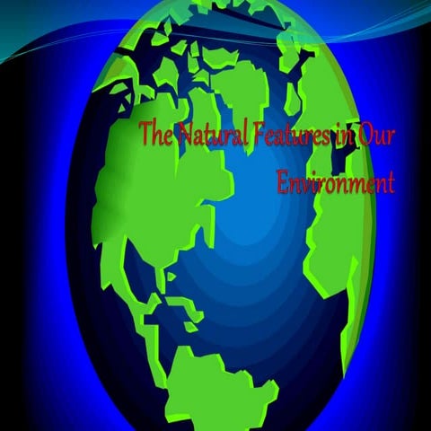 The_Natural_Features_in_Our_Environment.pptx
