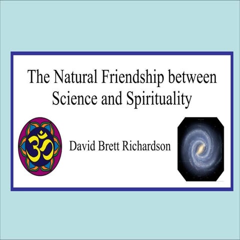 The natural friendship between science and spirituality | PPT