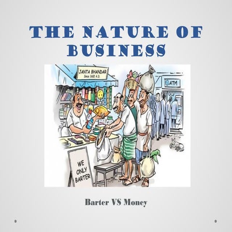 THE NATURE OF BUSINESS-BARTER VERSUS MONEY | PPT
