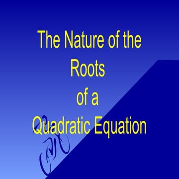 The Nature of the Roots of a Quadratic Equation(1).pptx