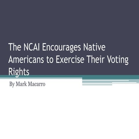 The NCAI Encourages Native Americans to Exercise Their Voting Rights | PPTX
