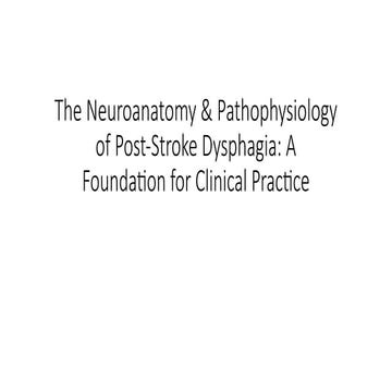 The Neuroanatomy ^0 Pathophysiology of Post-Stroke Dysphagia.pptx