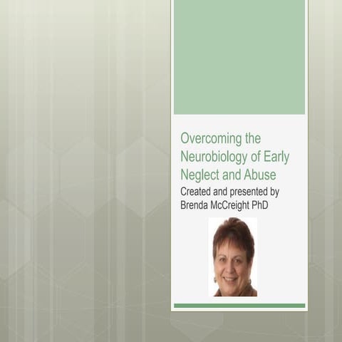 The neurobiology of early neglect & abuse | PPTX