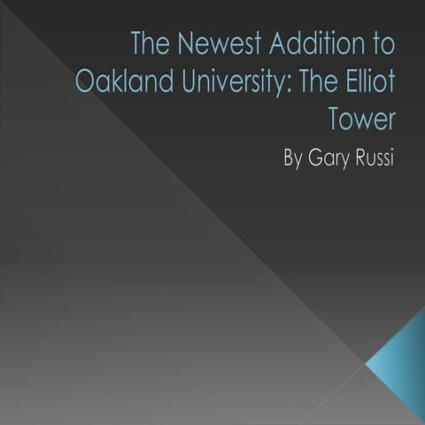 The Newest Addition to Oakland University: The Elliot Tower | PPTX