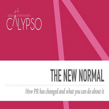 The New Normal - How PR has changed and what you can do about it | PPT
