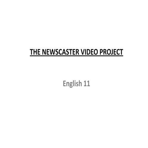 The newscaster video project ILA(English 11) | PDF