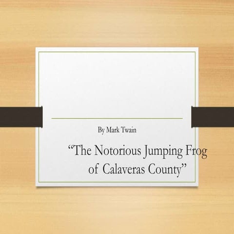 The Notorious Jumping Frog of Calaveras County Summarized | PPTX