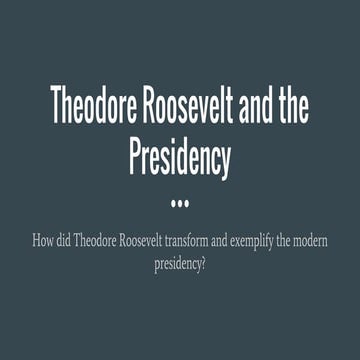 Theodore roosevelt and the presidency | PDF
