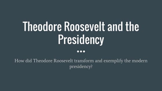 Theodore roosevelt | PPTX | Celebrity Families | Pop Culture