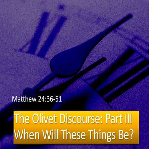 The Olivet Discourse: When Will These Things Be? (Part 3) | PPTX