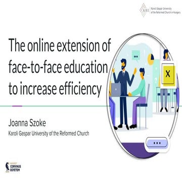 The online extension of face-to-face education to increase efficiency (Corvinus).pptx