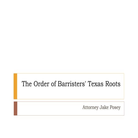 The Order of Barristers' Texas Roots | PPTX