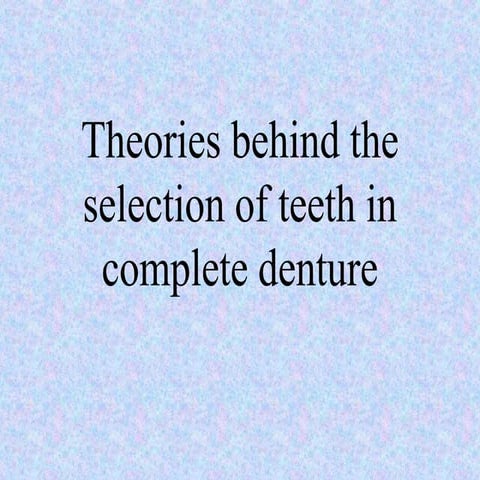 Theories behind the selection of teeth in complete denture.ppt